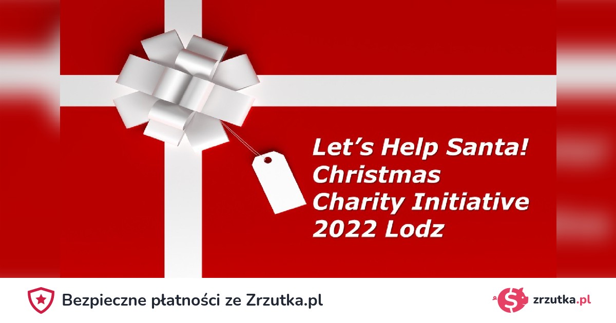 Zrzutka: Let’s Help Santa! - Christmas Charity Initiative 2022 Lodz ...